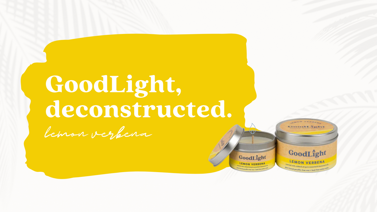 GoodLight Deconstructed: Lemon Verbena